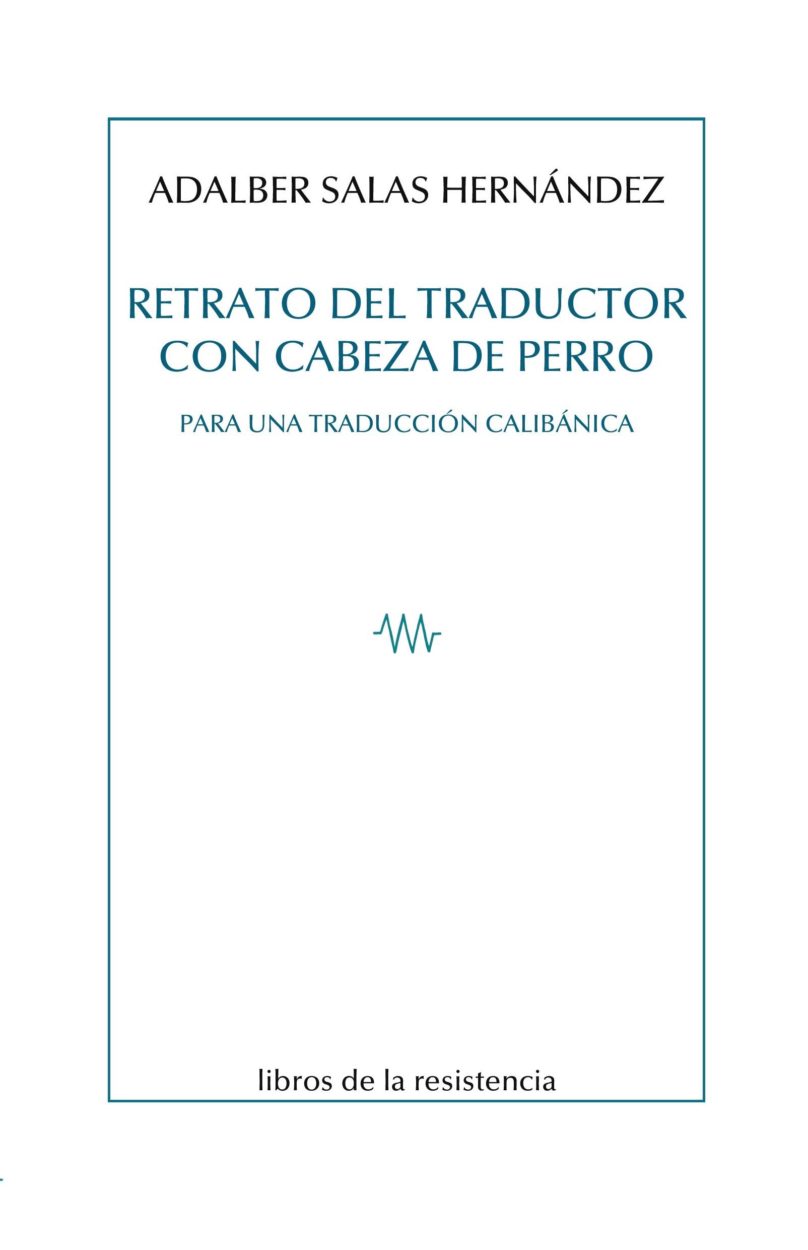 Retrato del traductor con cabeza de perro, de Adalber Salas Rodríguez ...