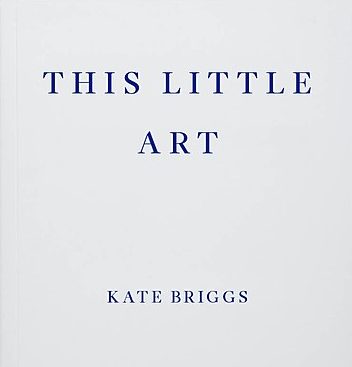This Little Art, de Kate Briggs - Vasos Comunicantes | Revista de ACE ...